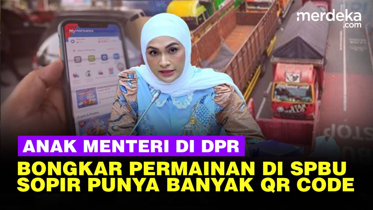 Anak Menteri di DPR Bongkar Permainan di SPBU, Sopir Truk Banyak Pegang QR Code MyPertamina ...