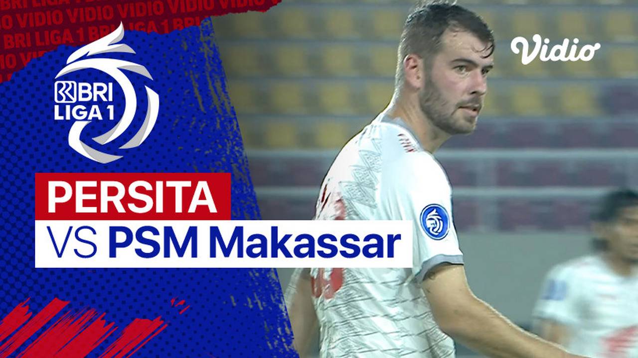 Mini Match - Persita 0 vs 3 PSM Makassar | BRI Liga 1 2021/22 | Vidio
