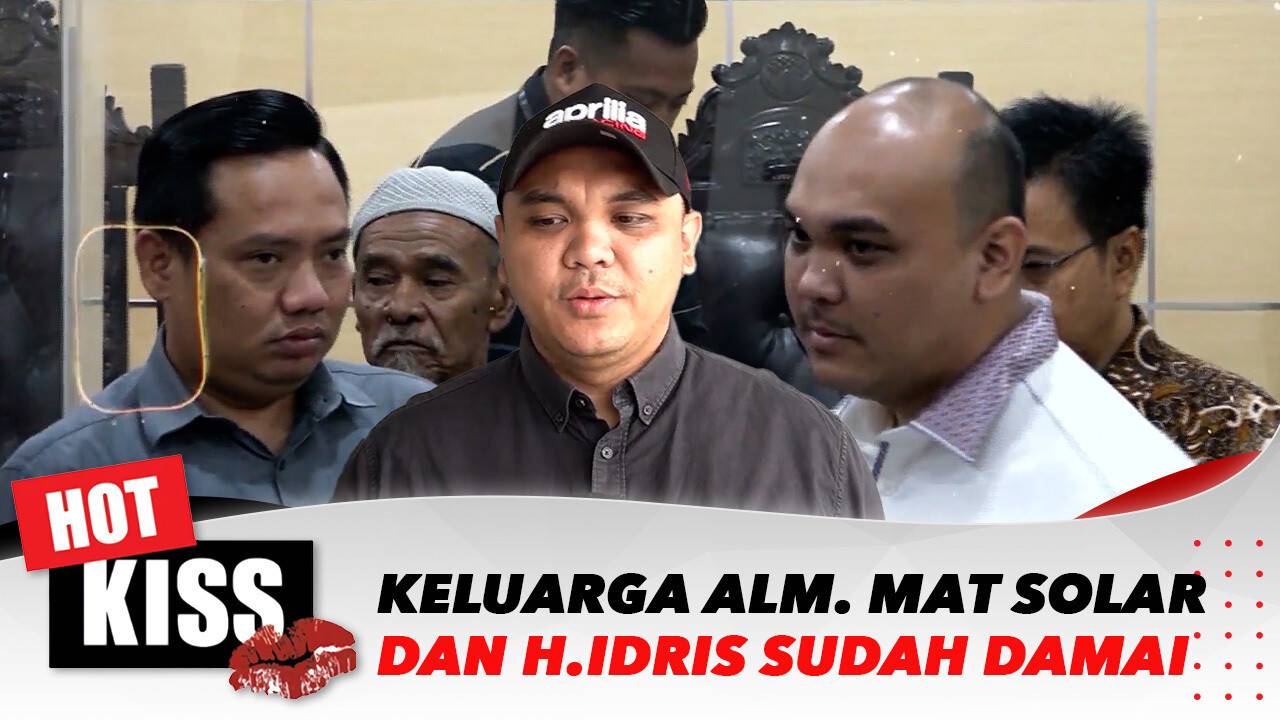 Keluarga Alm. Mat Solar dan H. Idris Sudah Berdamai | Hot Kiss | Vidio