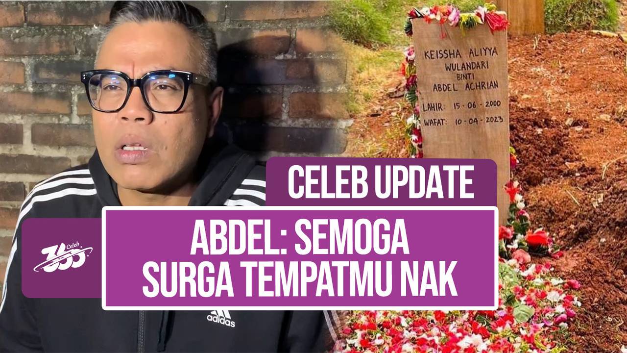Abdel Achrian Kisahkan Kronologi Meninggalnya Sang Anak