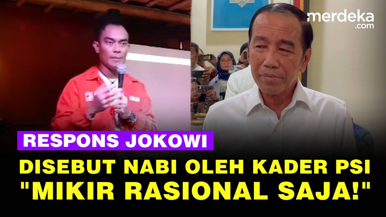 Reaksi Jokowi Disebut Penuhi Syarat Jadi Nabi & Semprot Kader PSI: Mikir Rasional Saja ...