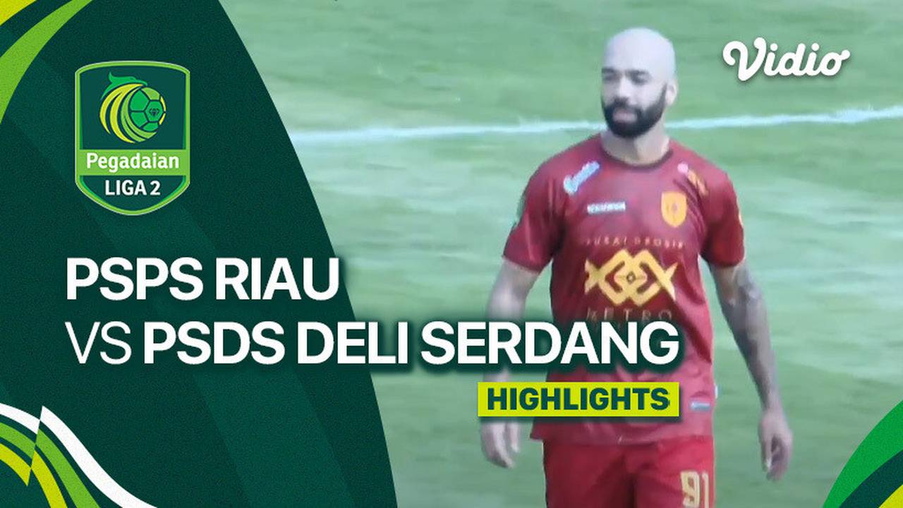PSPS Riau vs PSDS Deli Serdang - Highlights | Liga 2 2023/24 | Vidio