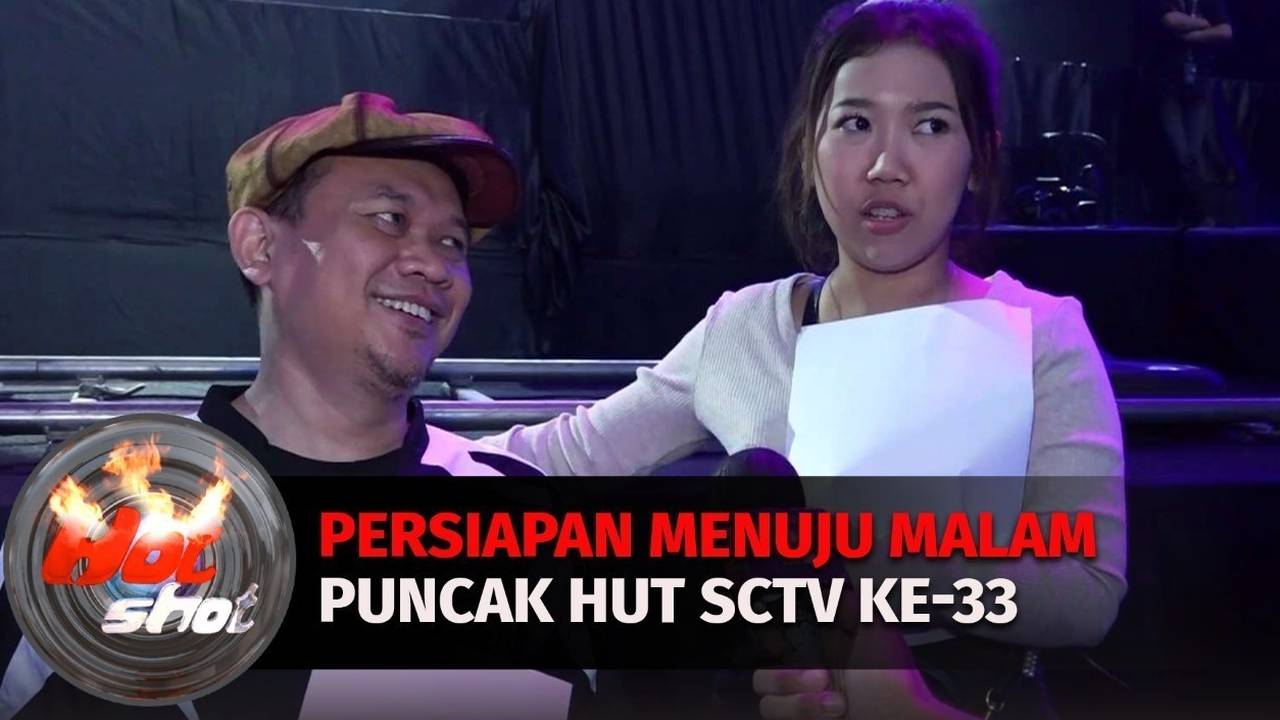Persiapan Menuju Malam Puncak HUT SCTV Yang Ke-33 Tahun | Hot Shot