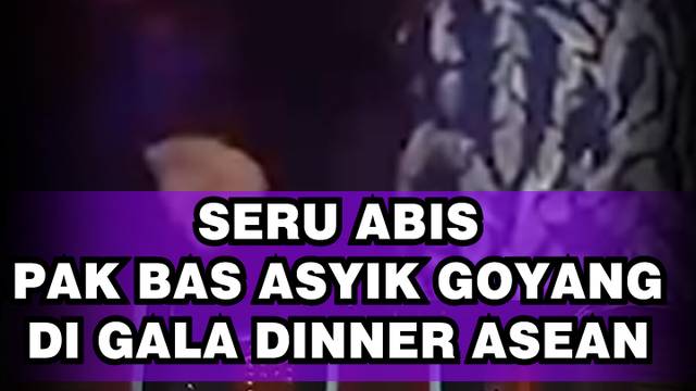 SERU ABIS PAK BAS ASYIK GOYANG DI GALA DINNER ASEAN | Enamplus
