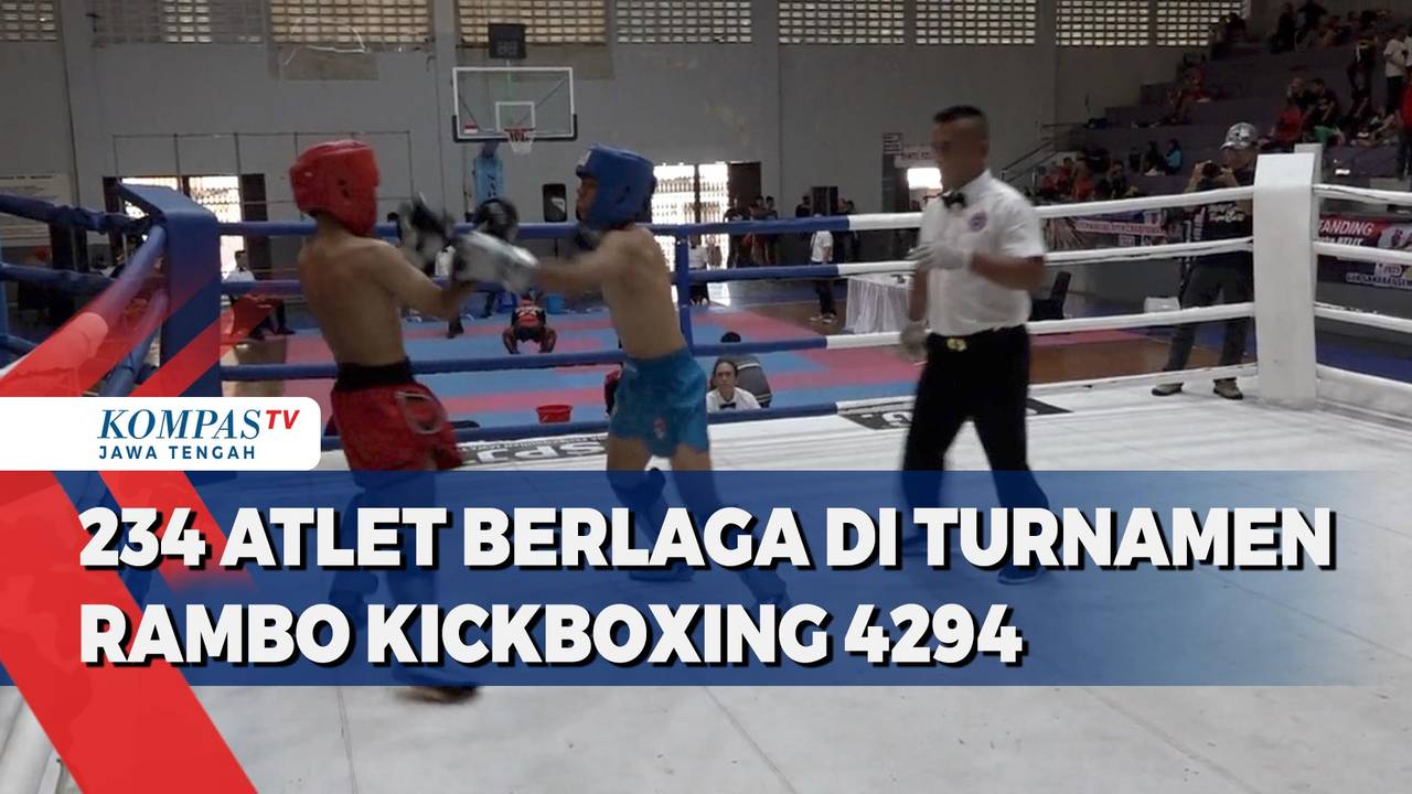 234 Atlet Berlaga di Turnamen Rambo Kick Boxing 4294 - Kompas TV | Vidio