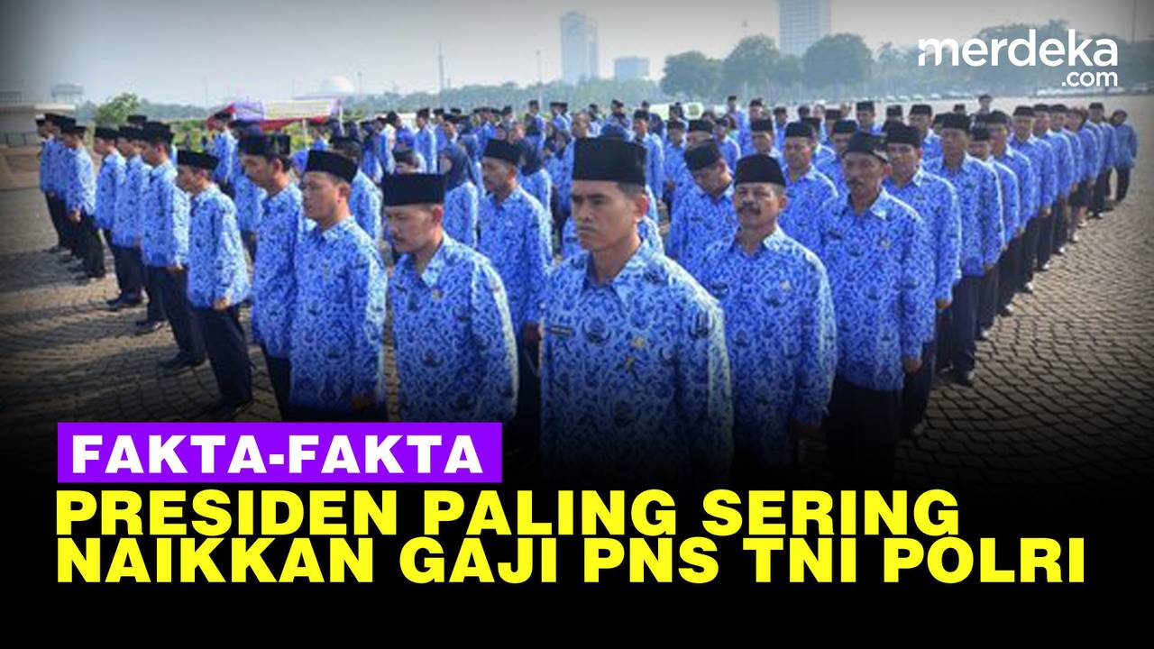 Fakta-Fakta, Presiden Paling Sering Naikkan Gaji PNS TNI Polisi, Jokowi ...