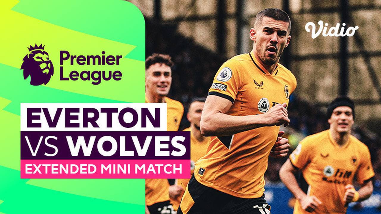 Everton vs Wolves - Extended Mini Match | Premier League 23/24 | Vidio