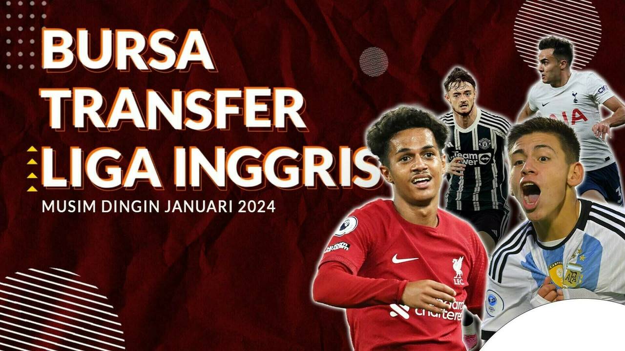 Rekap Bursa Transfer Liga Inggris Musim Dingin Januari 2024, Liverpool ...