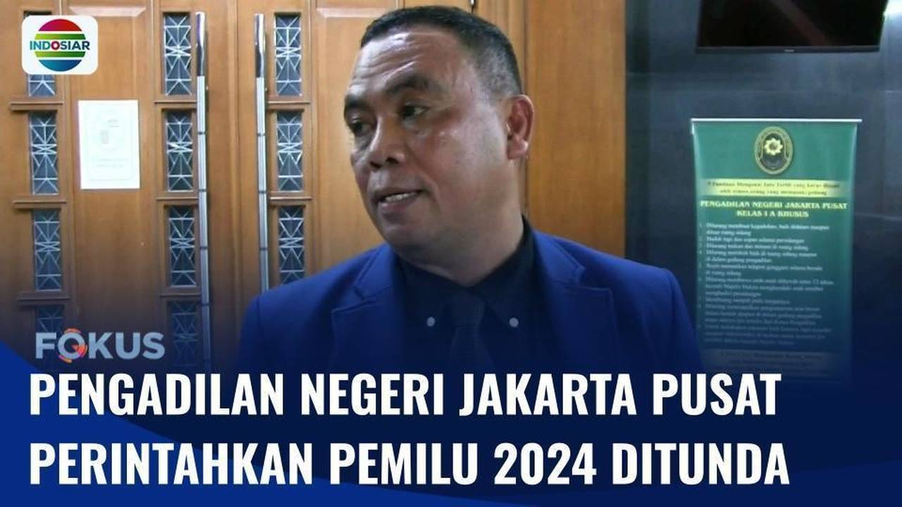 Heboh Pelaksanaan Pemilu 2024 Ditunda Ini Penjelasan Pn Jakpus Fokus