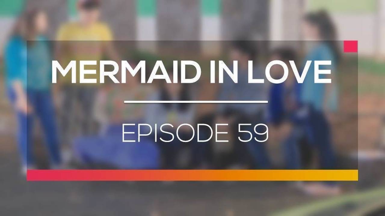 Nonton Sinetron Mermaid In Love Episode 59 | Vidio
