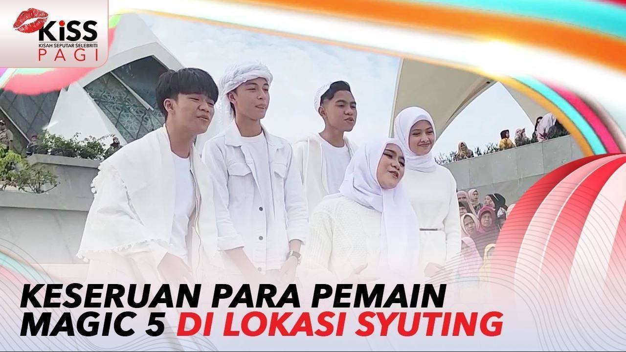 Keseruan Para Pemain Magic 5 Dilokasi Syuting! | Kiss Pagi | Vidio