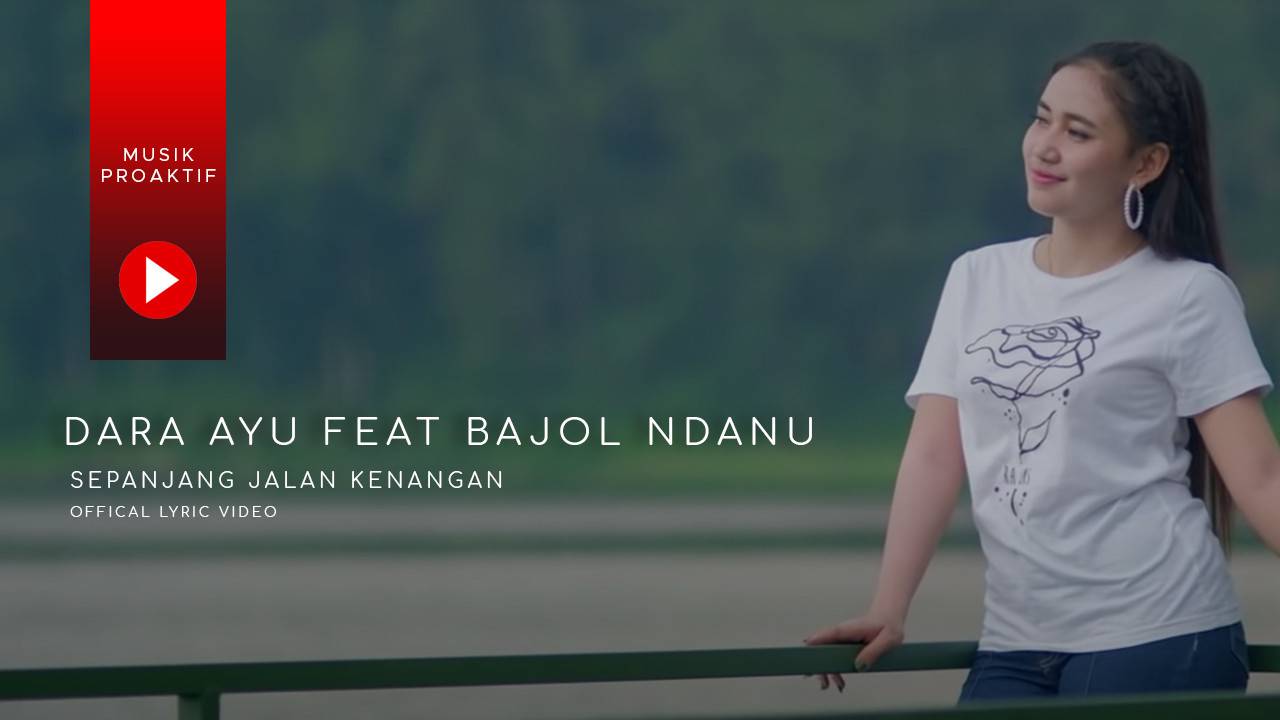 Dara Ayu Ft. Bajol Ndanu - Sepanjang Jalan Kenangan (Official Lyric Video) | Vidio