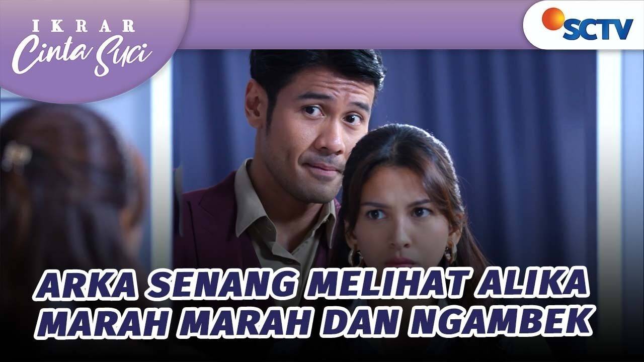 [Gratis] Ikrar Cinta Suci - Arka Senang Melihat Alika Marah Marah dan Ngambek kepada Dirinya ...