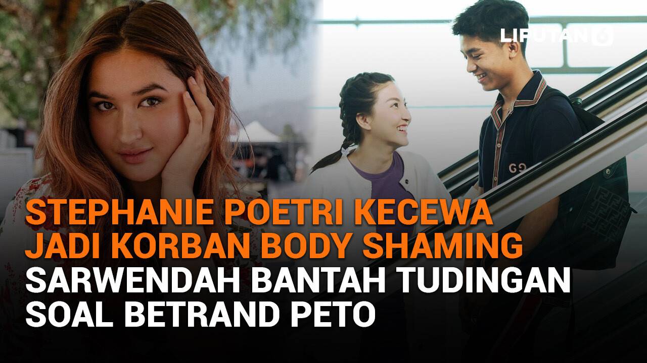 Stephanie Poetri Kecewa Jadi Korban Body Shaming, Sarwendah Bantah Tudingan Soal Betrand Peto ...