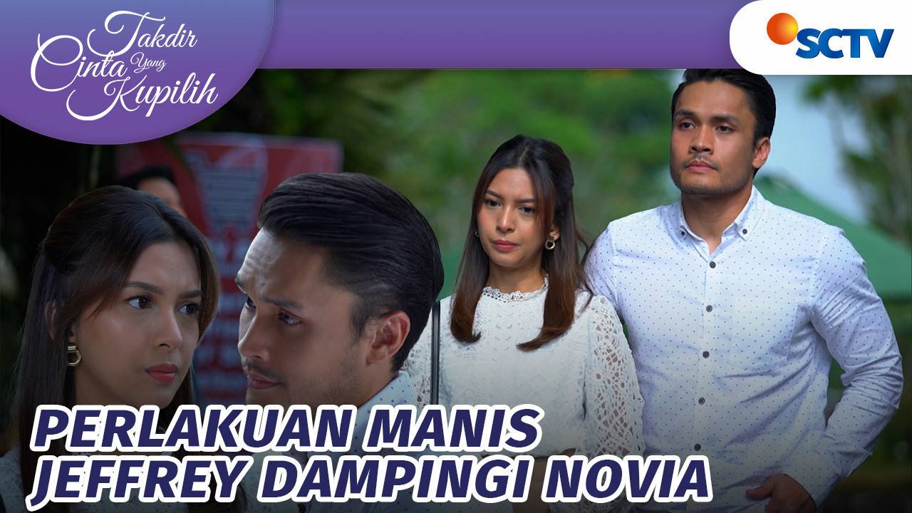 [Gratis] Takdir Cinta Yang Kupilih - Uww Manisnya! Jeffrey Dampingi Novia | Takdir Cinta Yang ...
