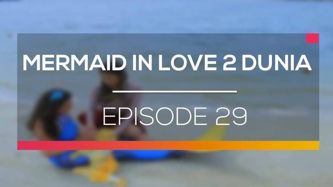 Mermaid in Love 2 Dunia - Episode 29 (2016)