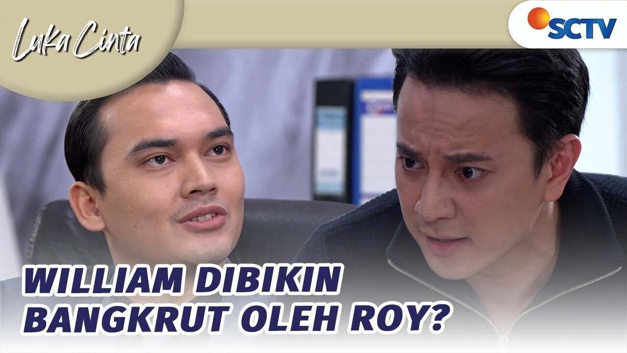 [Gratis] Luka Cinta - Waduh! William Dipecat dan Bangkrut Karena Roy? | Luka Cinta Episode 237 ...