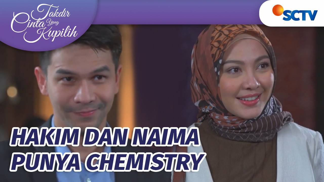 Takdir Cinta Yang Kupilih - Mulai Ada Chemistry, Hakim Disetujui Jika Bersama Naima? | Takdir ...