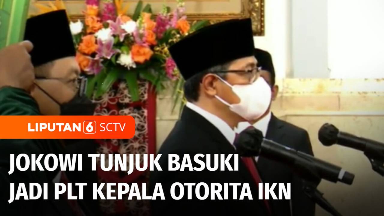 Jokowi Menunjuk Basuki dan Raja Juli jadi PLT Kepala dan Wakil Kepala Otorita IKN | Liputan 6 ...