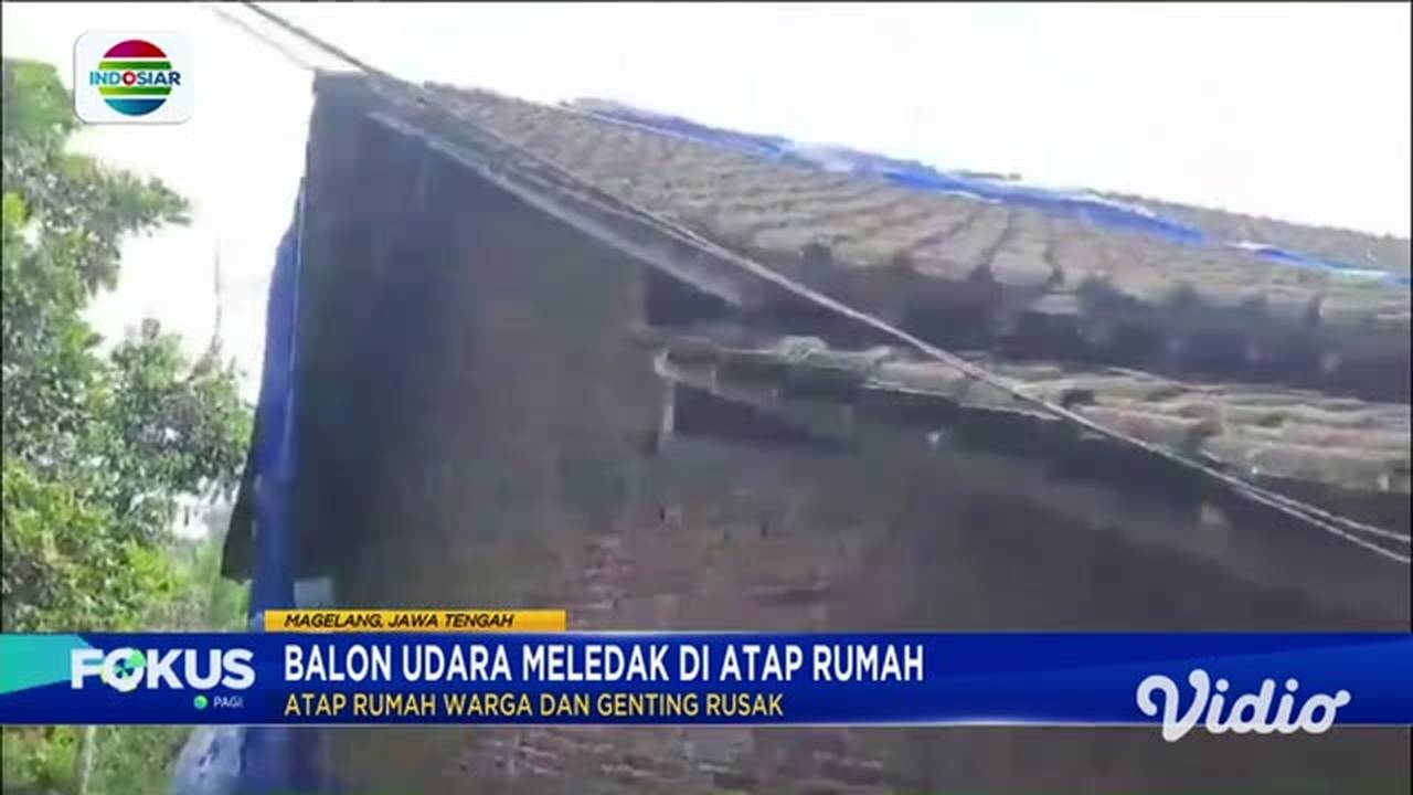 Balon Udara Meledak di Atap Rumah di Kabupaten Magelang - Indosiar ...