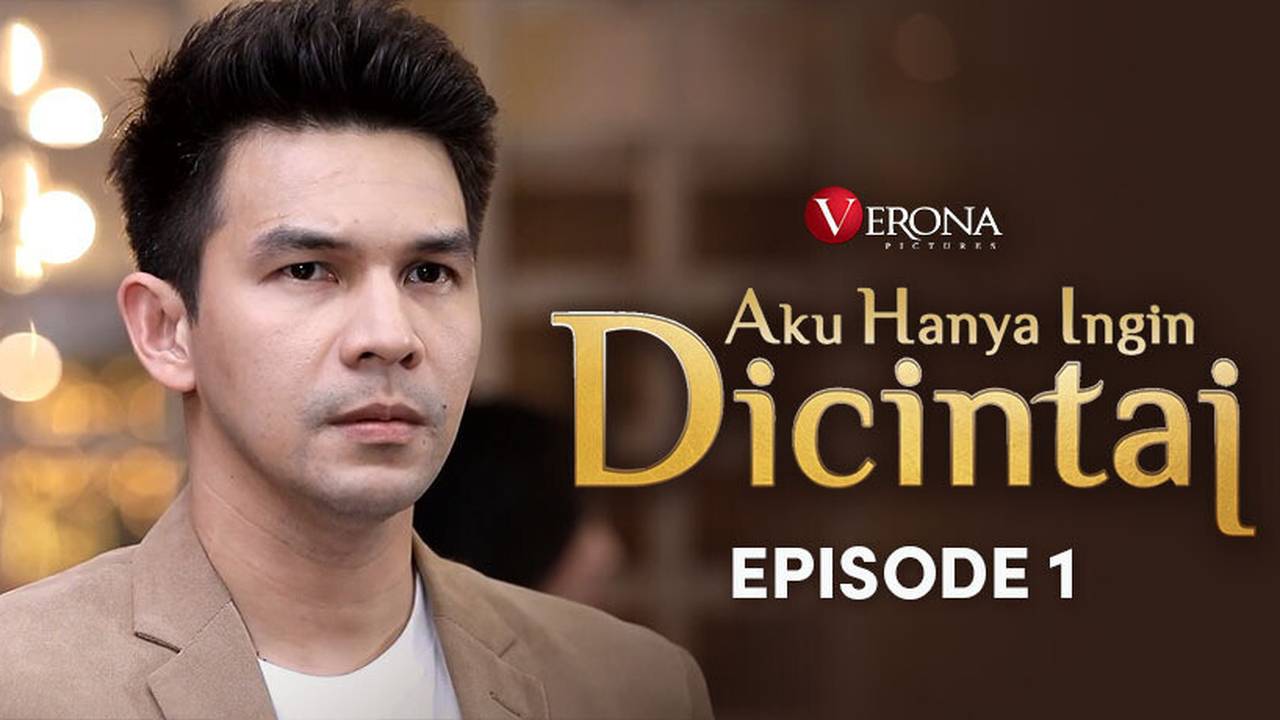 Aku Hanya Ingin Dicintai - Aku Hanya Ingin Dicintai : Episode 1 (2024 ...