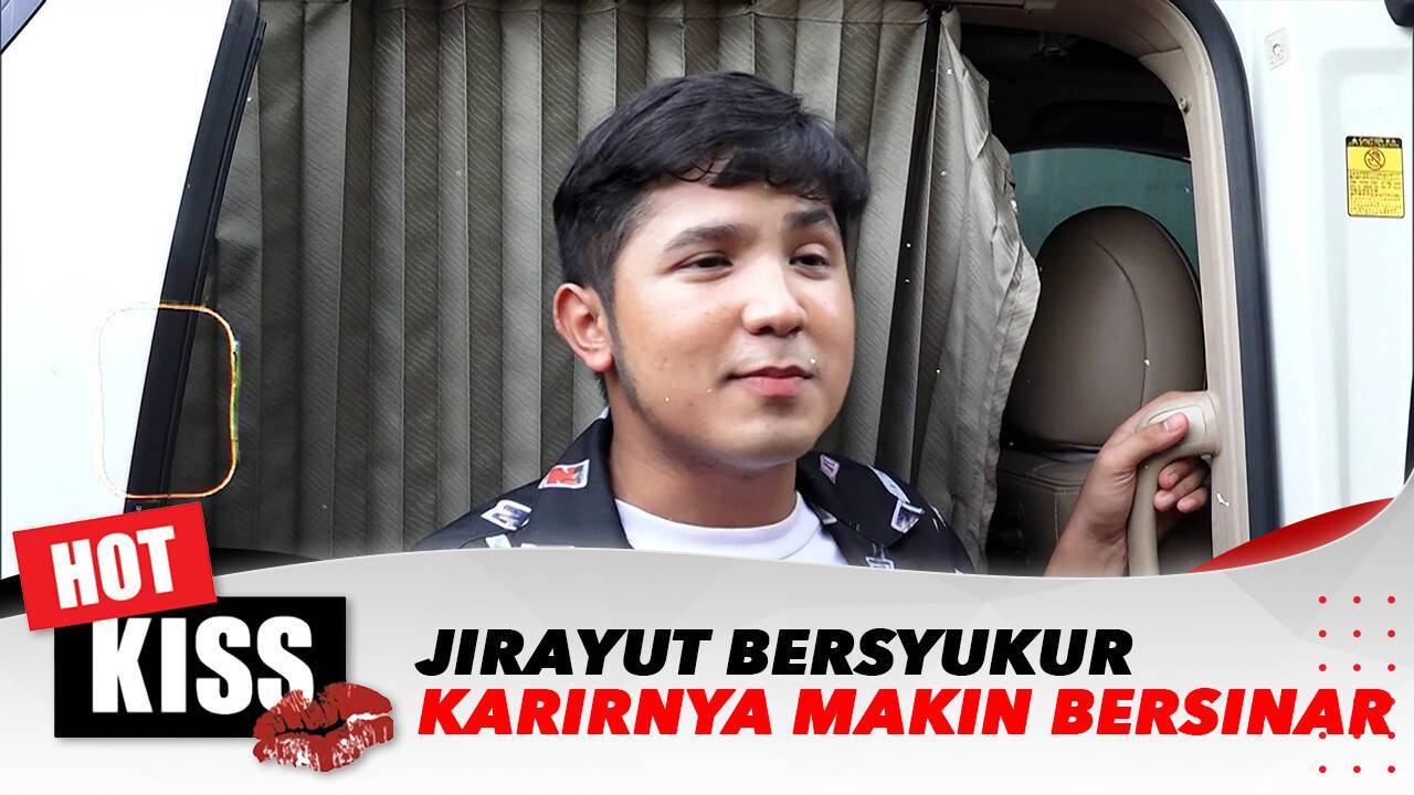Rasa Syukur Jirayut Karirnya Makin Bersinar | Hot Kiss Update