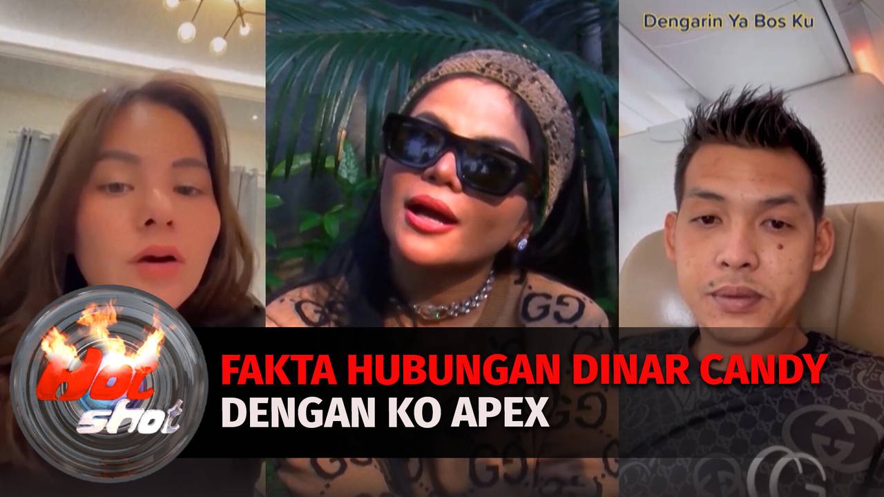 Fakta - Fakta Hubungan Dinar Candy Dengan Ko Apex | Hot Shot | Vidio