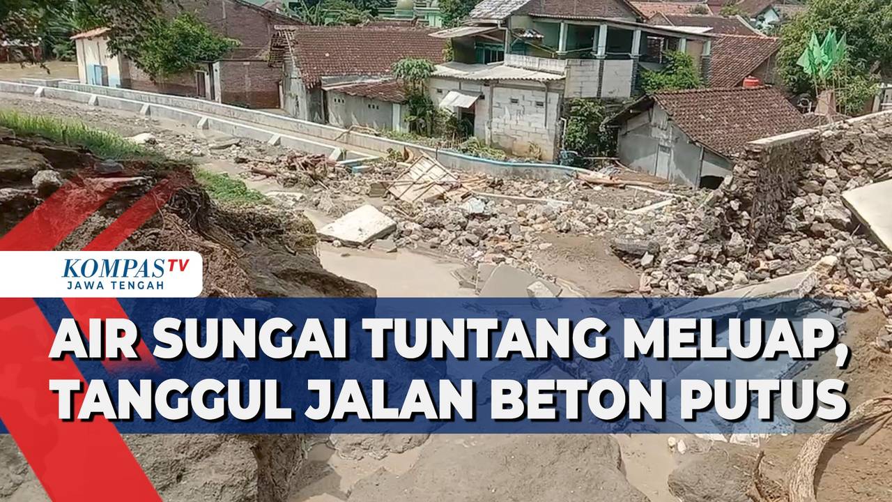Air Sungai Tuntang Meluap, Tanggul Jalan Beton Putus - Kompas TV