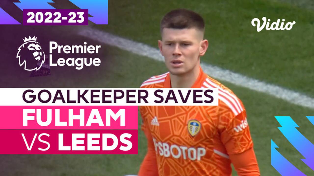 Aksi Penyelamatan Kiper | Fulham vs Leeds | Premier League 2022/23 | Vidio