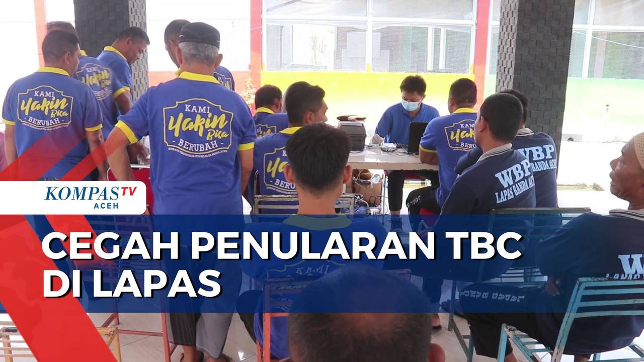 Cegah Penularan TBC Lapas Skrining Warga Binaan - Kompas TV | Vidio