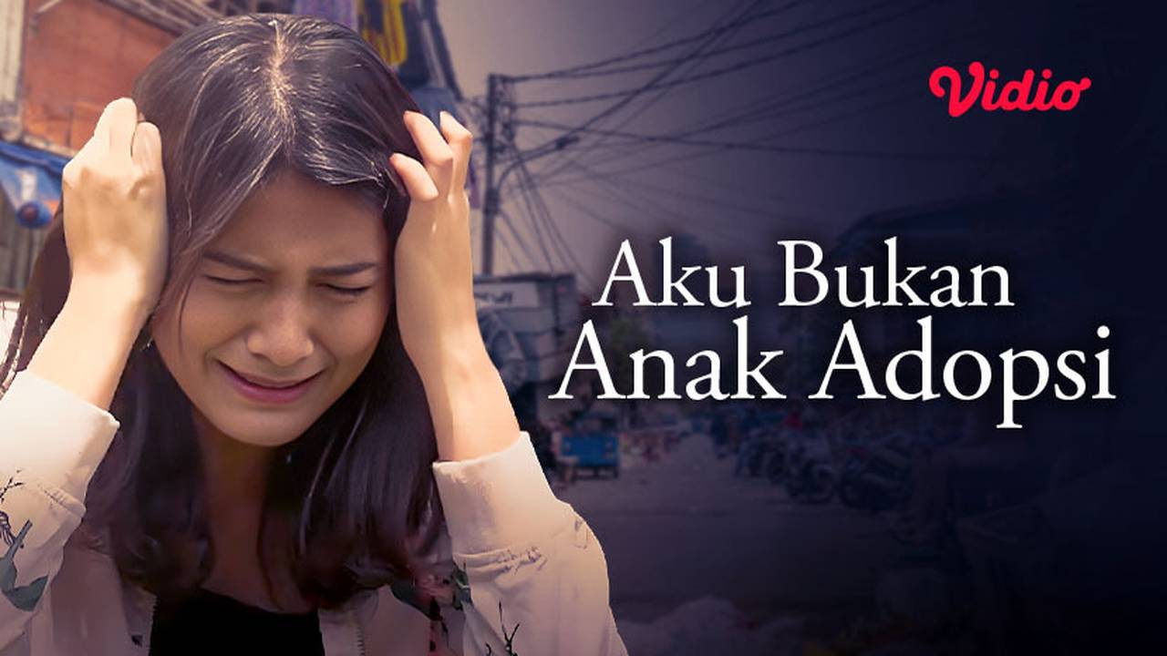 Streaming Aku Bukan Anak Adopsi