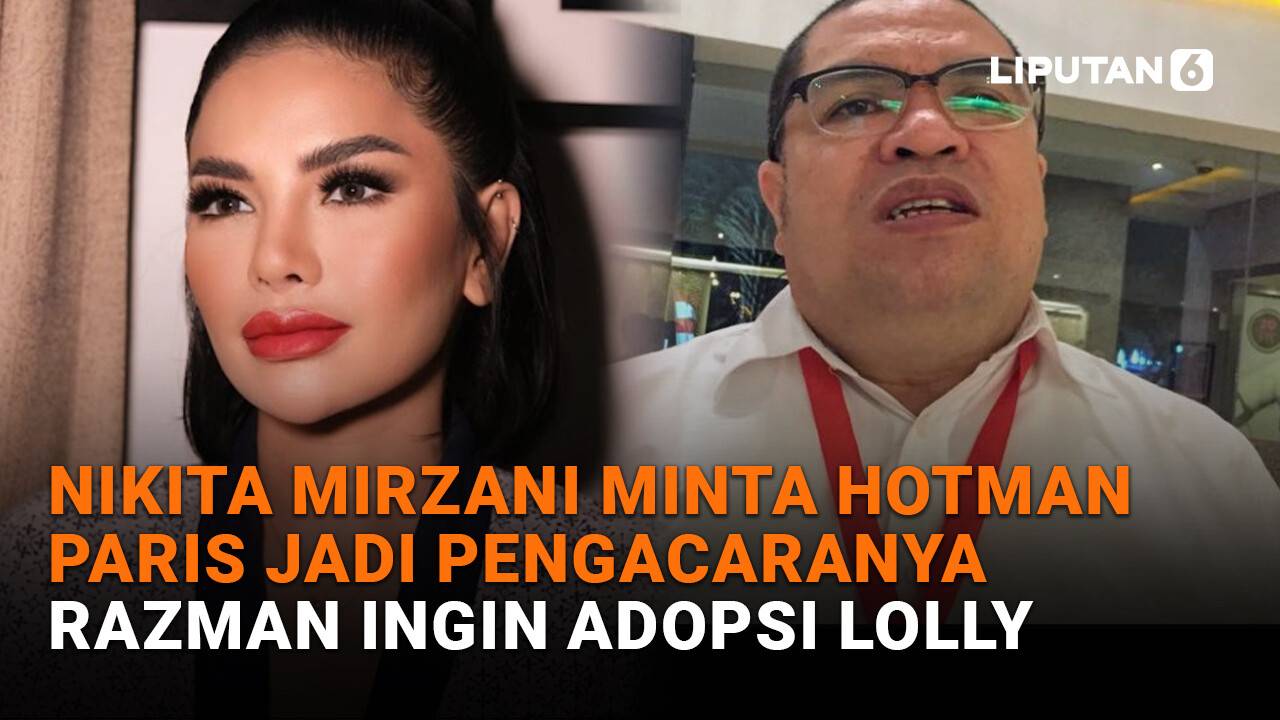 Nikita Mirzani Minta Hotman Paris Jadi Pengacaranya, Razman Ingin Adopsi Lolly - liputan6.com ...