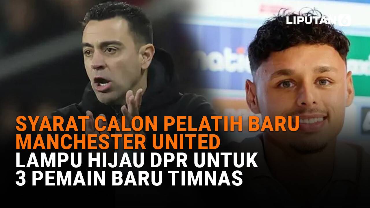 Syarat Calon Pelatih Baru Manchester United, Lampu Hijau DPR untuk 3 ...