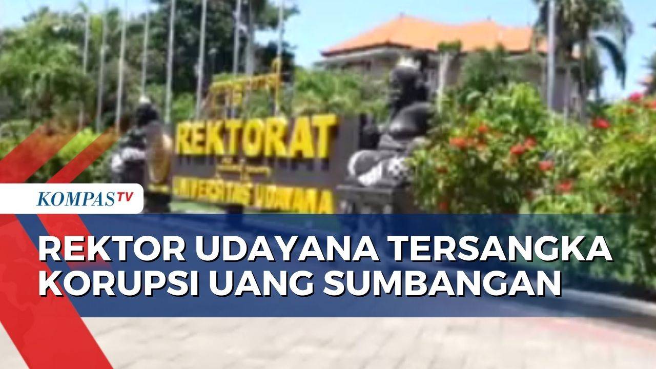 Rektor Universitas Udayana I Nyoman Gede Terbukti Korupsi Uang SPI Mahasiswa Baru Sejak 2018 ...