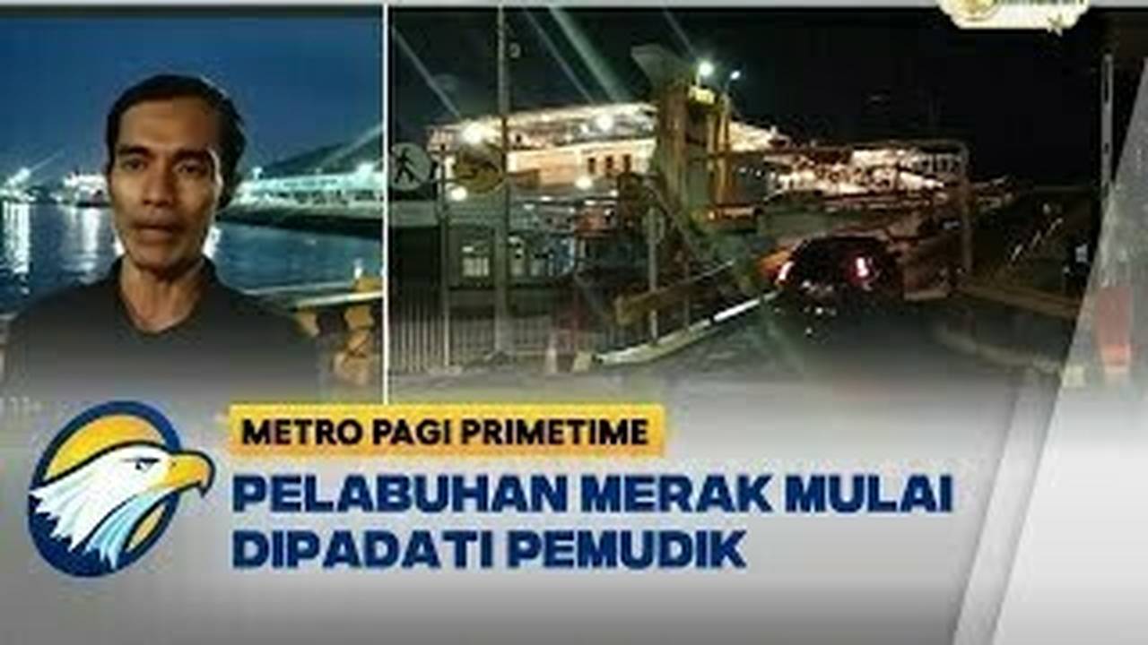 Pelabuhan Merak Mulai Dipadati Pemudik Menuju Pulau Sumatera - METRO TV ...