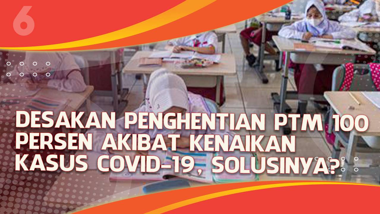 Desakan Penghentian PTM 100 Persen Akibat Kenaikan Kasus Covid-19 ...