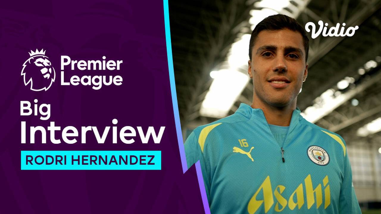 Big Interview, Rodri dan Kisahnya di Manchester City | Premier League ...