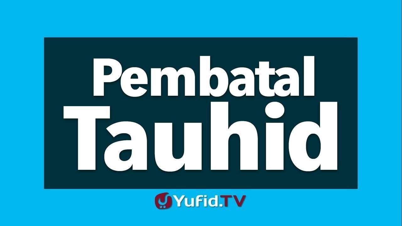 Tauhid untuk Pemula: Pembatal Tauhid - Poster Dakwah Yufid TV | Vidio