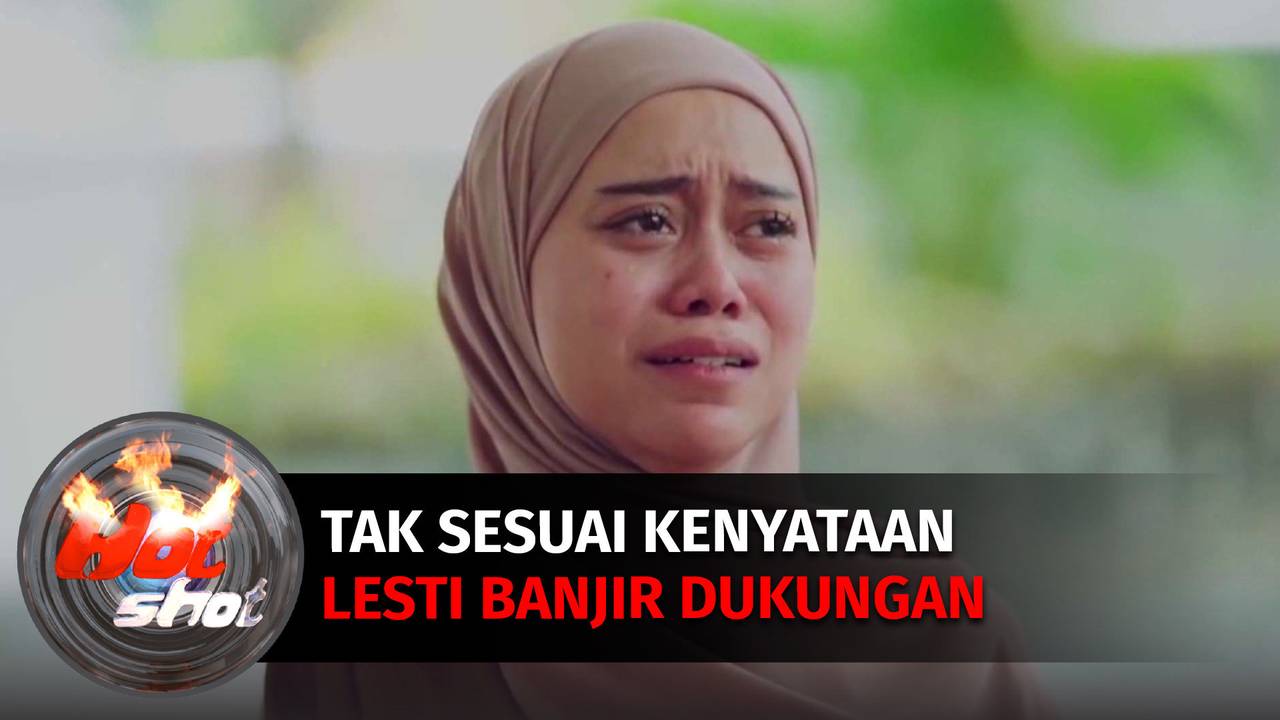 Harapan Tak Sesuai Kenyataan, Lesti Kejora Banjir Dukungan | Hot Shot ...