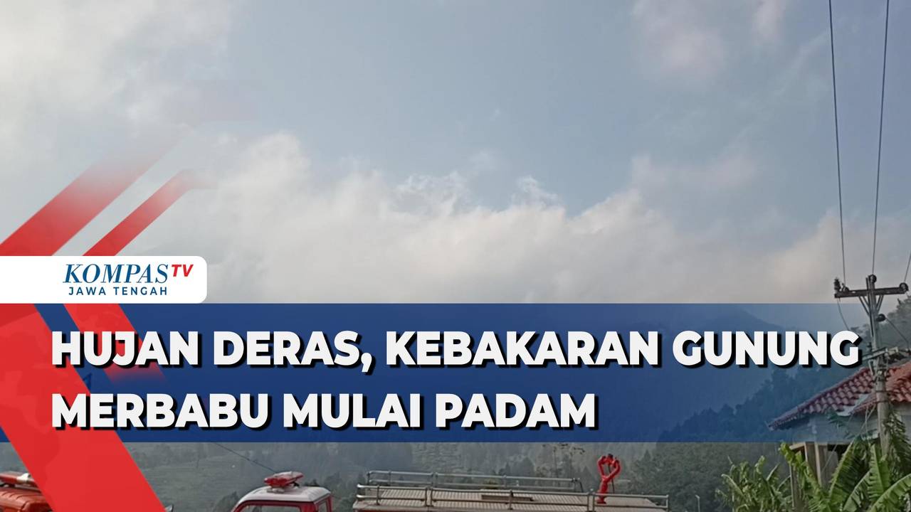 Hujan Deras, Kebakaran Gunung Merbabu Mulai Padam - Kompas TV | Vidio