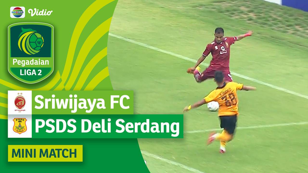 Sriwijaya FC VS PSDS Deli Serdang - Mini Match | Pegadaian Liga 2 2023/ ...