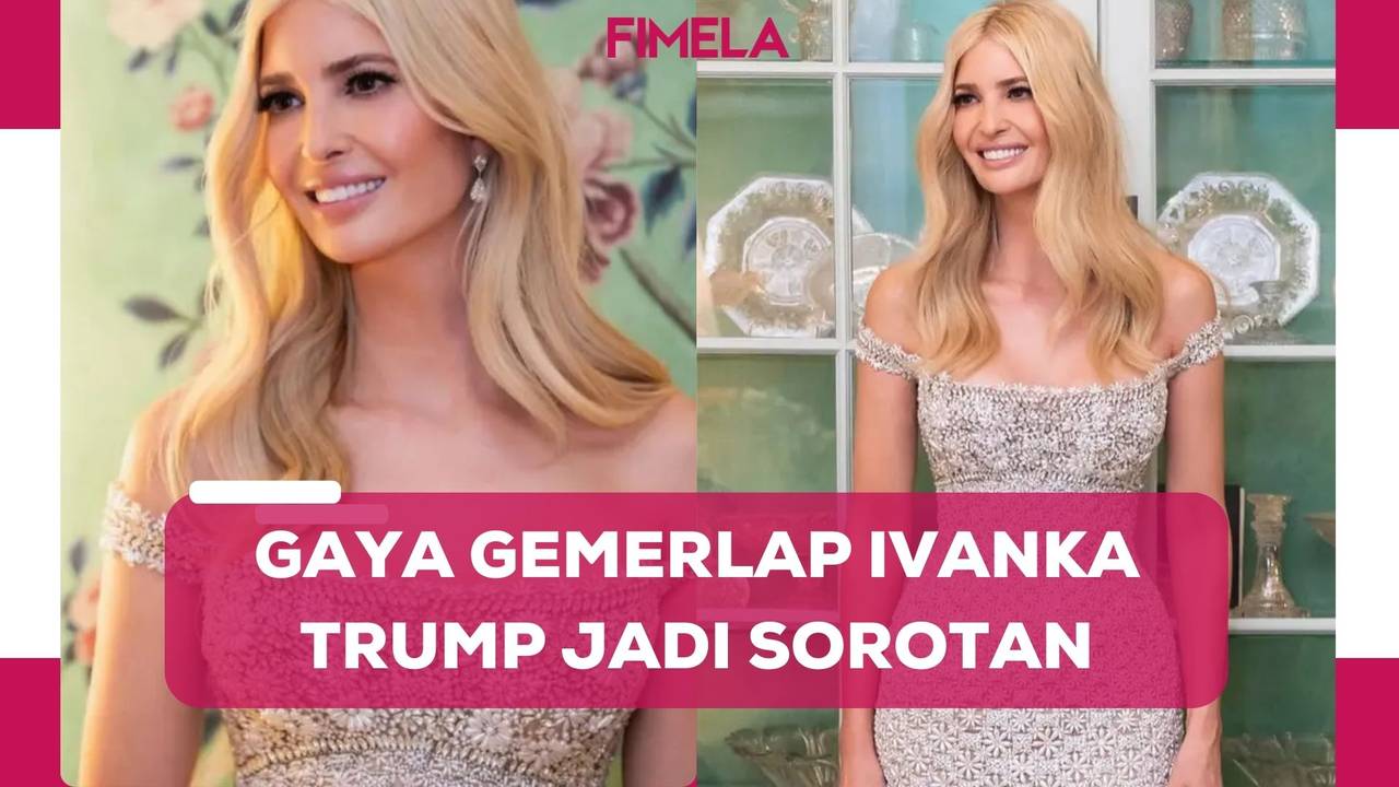 Gaya Putri Donald Trump, Dibalut Dress Kristal dan Mutiara saat Makan ...