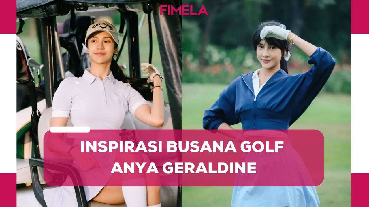 6 Inspirasi Busana Golf ala Anya Geraldine, Tampil Stylish di Lapangan | Vidio