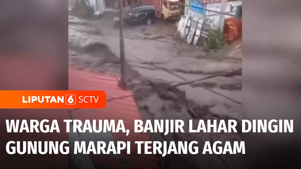 Banjir Lahar Dingin Gunung Marapi Terjang Permukiman Agam, Warga Trauma | Liputan 6 - SCTV | Vidio