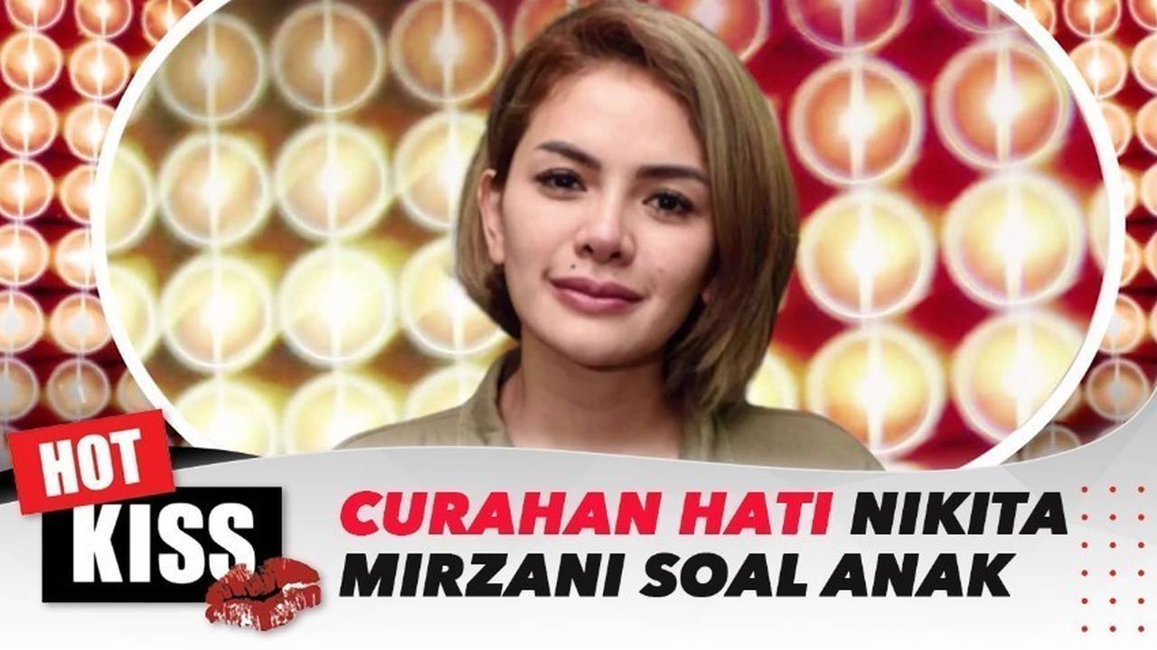 Dituding Jahat Ke Anak, Begini Curahan Hati Nikita Mirzani | Hot Kiss | Vidio