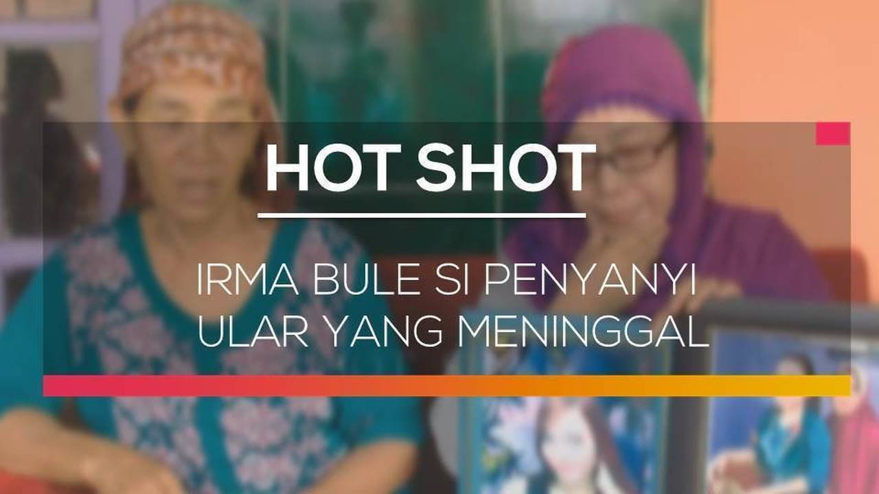 Irma Bule si Penyanyi Ular yang Meninggal - Hot Shot | Vidio