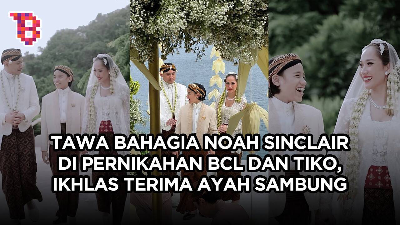 Tawa bahagia Noah Sinclair melihat BCL nikah lagi, sudah akrab dengan ...