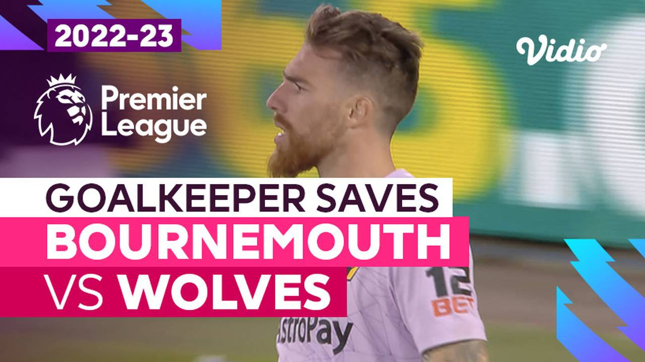 Aksi Penyelamatan Kiper | Bournemouth vs Wolves | Premier League 2022/ ...