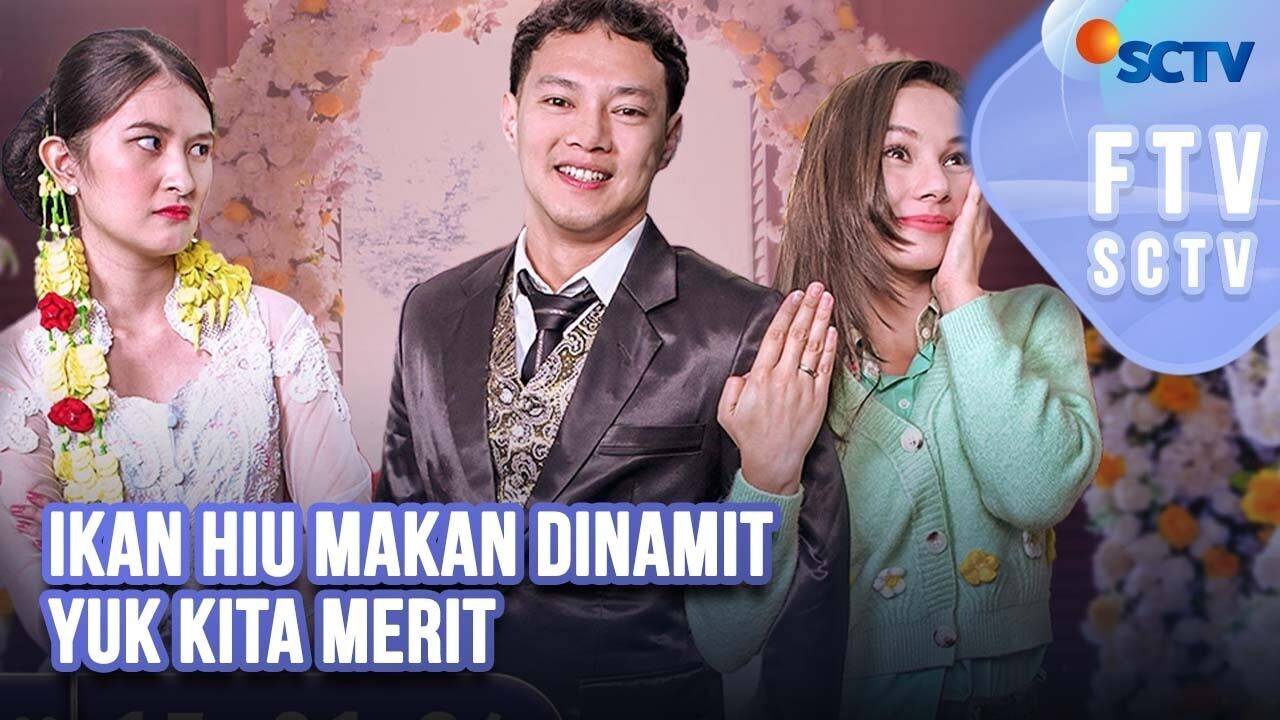 FTV SCTV Hardi Fadhillah & Larasati Nugroho - Ikan Hiu Makan Dinamit ...