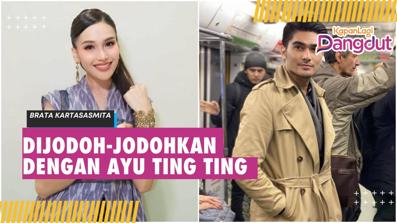 Ramai Dijodoh-Jodohkan dengan Ayu Ting Ting, Ini Profil Brata Kartasasmita | Vidio